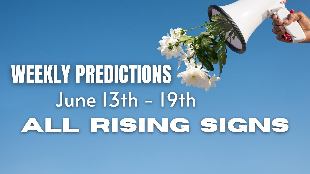 Weekly Predictions for all the Zodiac signs - (June 13th - 19th ...