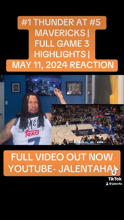 #1 THUNDER AT #5 MAVERICKS | FULL GAME 3 HIGHLIGHTS | MAY 11, 2024 REACTIONS FT @JalenTAHA - YouTube