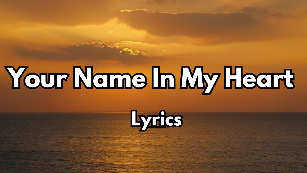 Your Name In My Heart 💋||English (Lyrics) The Best Beautiful Love Sweet ...