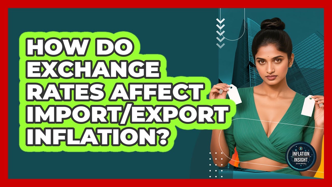 How Do Exchange Rates Affect Import/export Inflation? - Inflation ...
