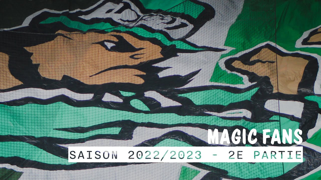 MAGIC FANS SAISON 2022/2023 - 2E PARTIE - YouTube