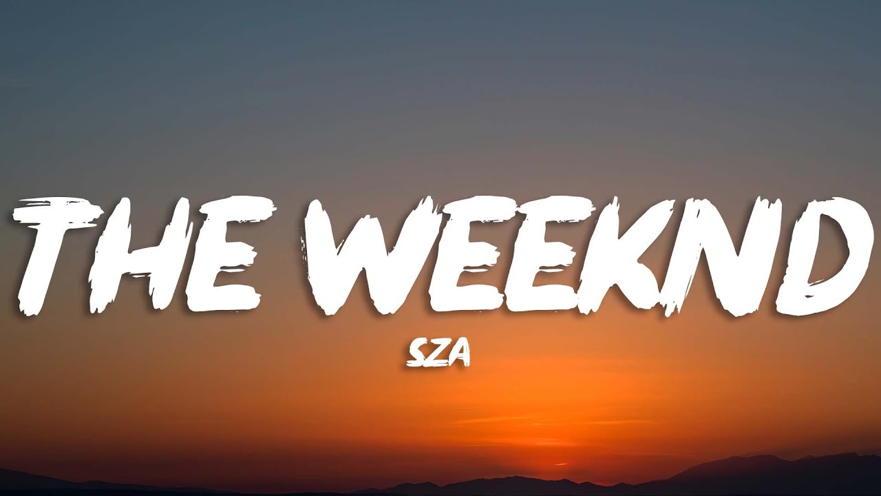 SZA - The Weekend (Lyrics) - YouTube