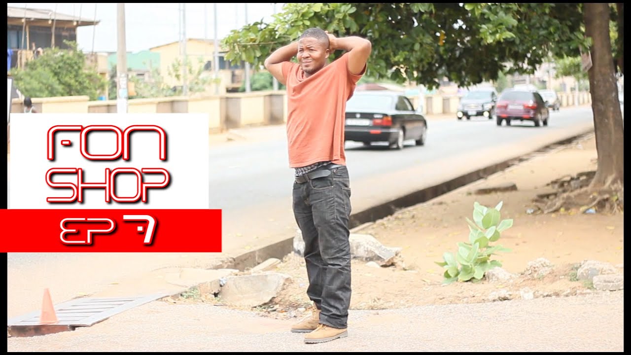 FON SHOP (GH COMEDY) EP 7 - YouTube