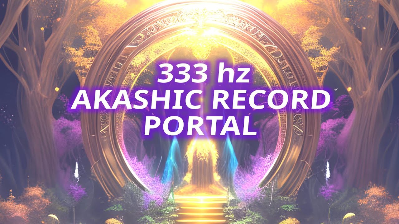 333HZ UNLOCK THE AKASHIC RECORDS - | AquarianHarmonics.com - YouTube