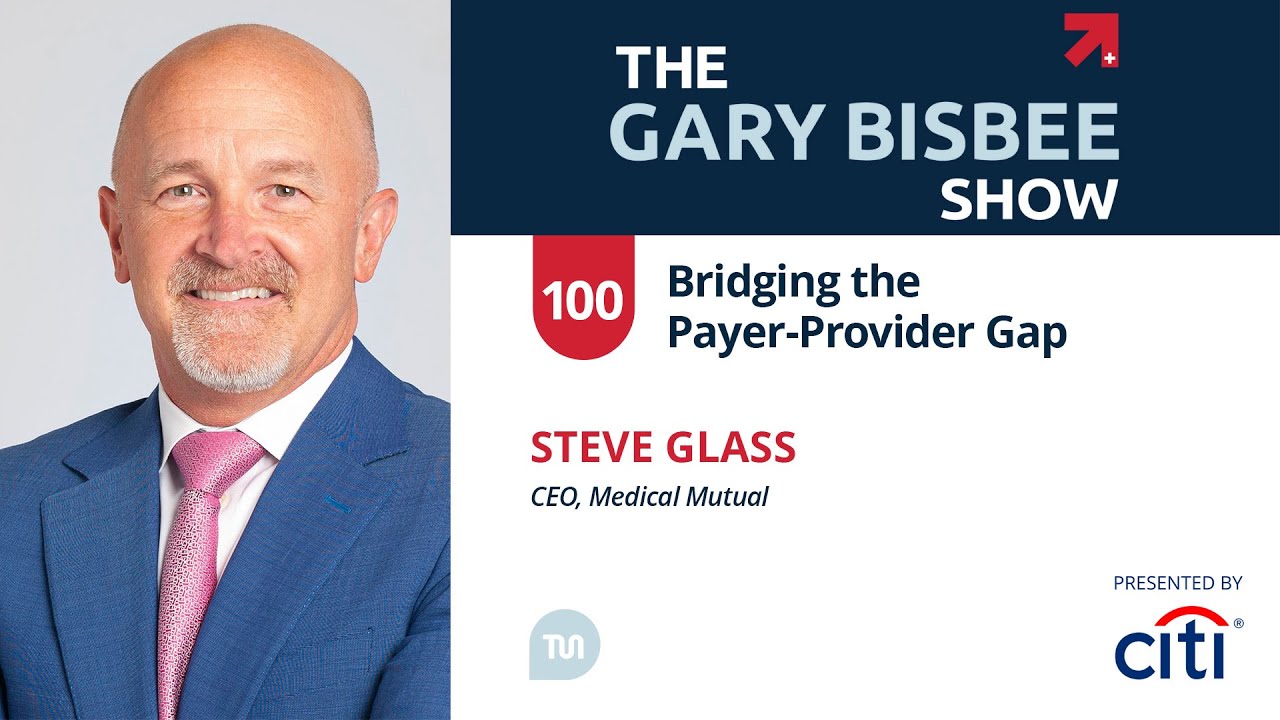 Bridging the Payer-Provider Gap | Steve Glass, CEO, Medical Mutual - YouTube
