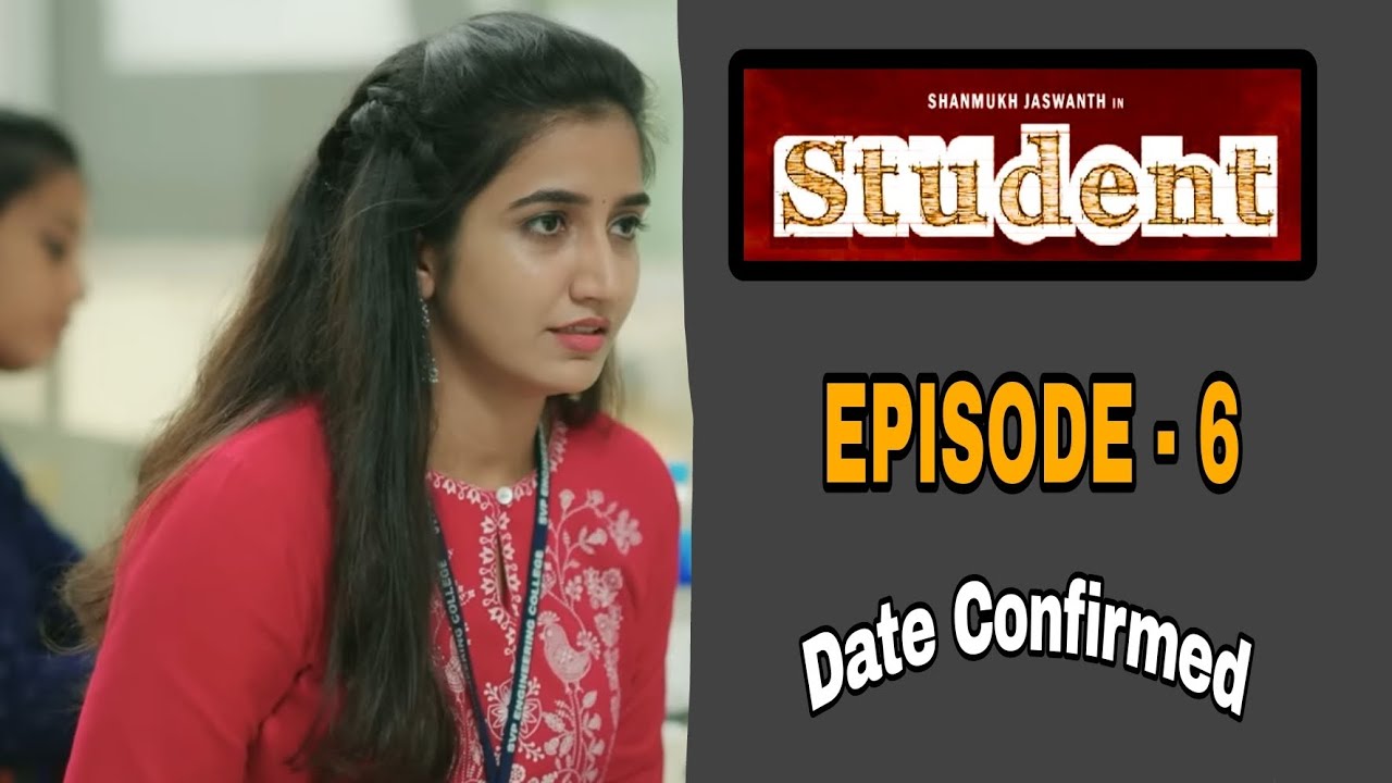 Student Episode 6 || Shanmukh Jashwanth || Subbu K || Date Confirmed ...