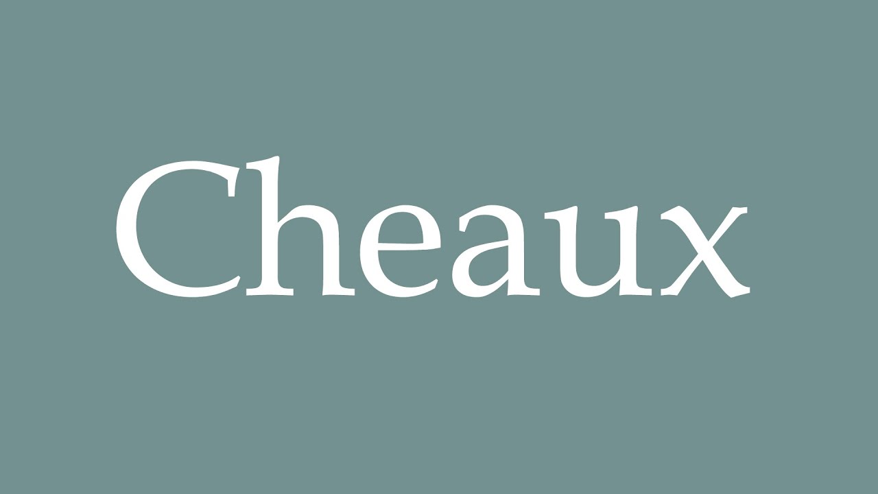 How to Pronounce ''Cheaux'' Correctly in French - YouTube