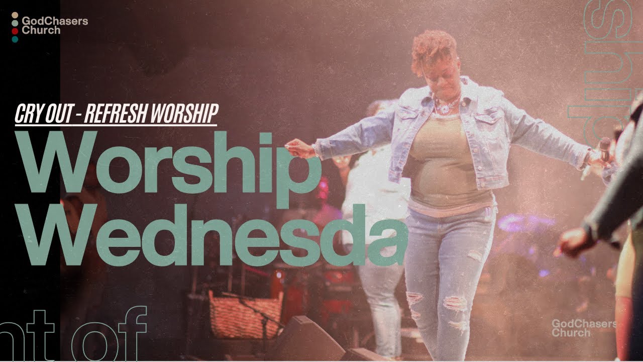 Cry Out by ReFRESH Worship // Worship Wednesday // GodChasers - YouTube