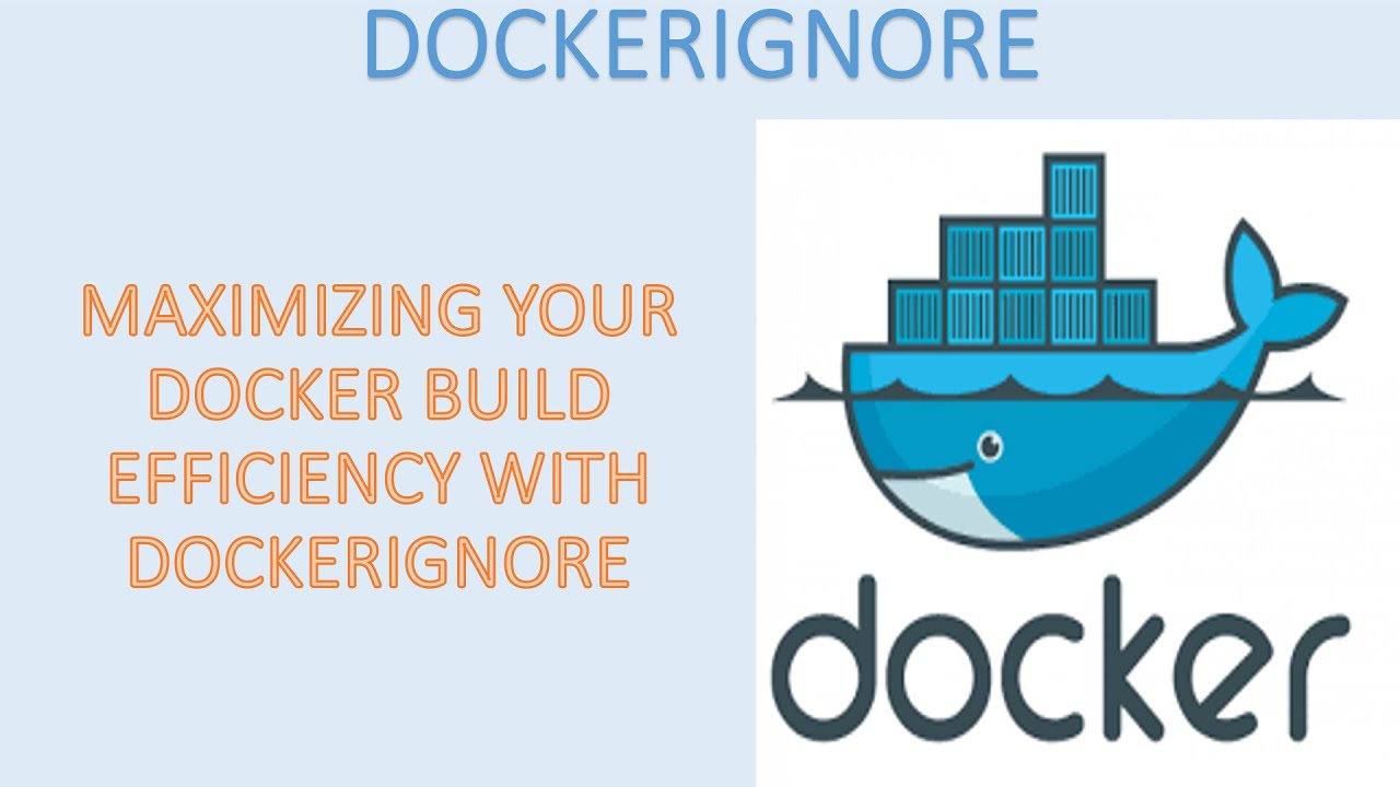 Maximizing Your Docker Build Efficiency With Dockerignore Youtube 9006