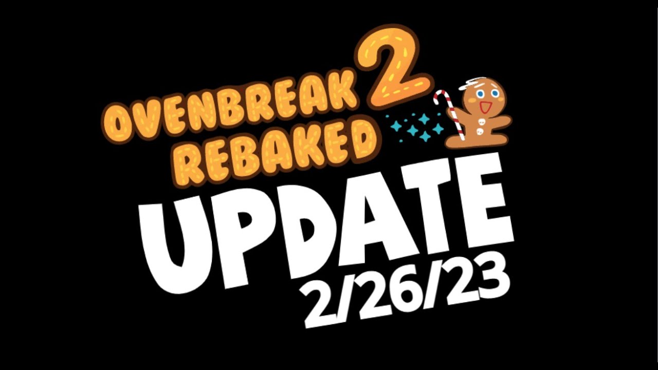 OvenBreak 2: Rebaked Update Video - 2/26/23 - YouTube