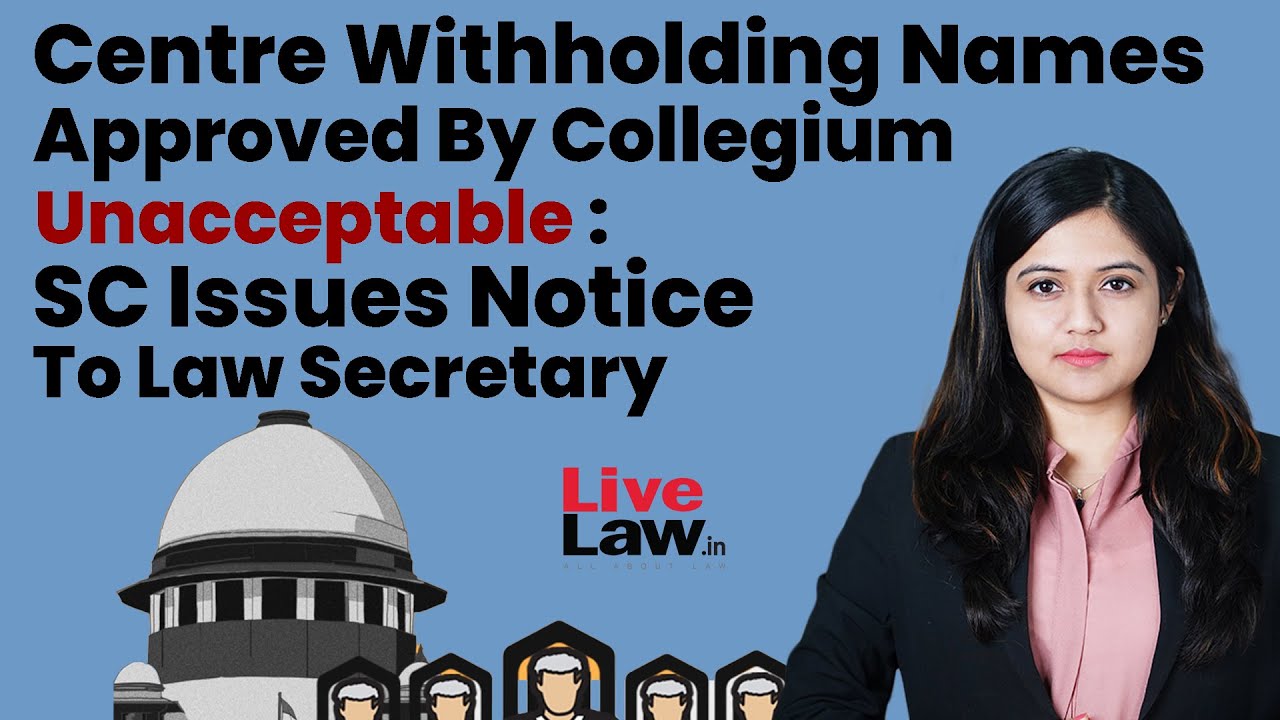 Centre Withholding Names Approved By Collegium Unacceptable : SC Issues ...