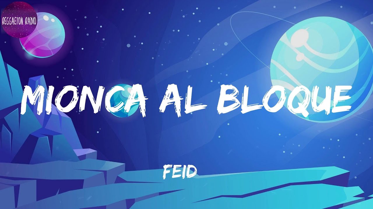 Feid -MIONCA AL BLOQUE(letra) - YouTube