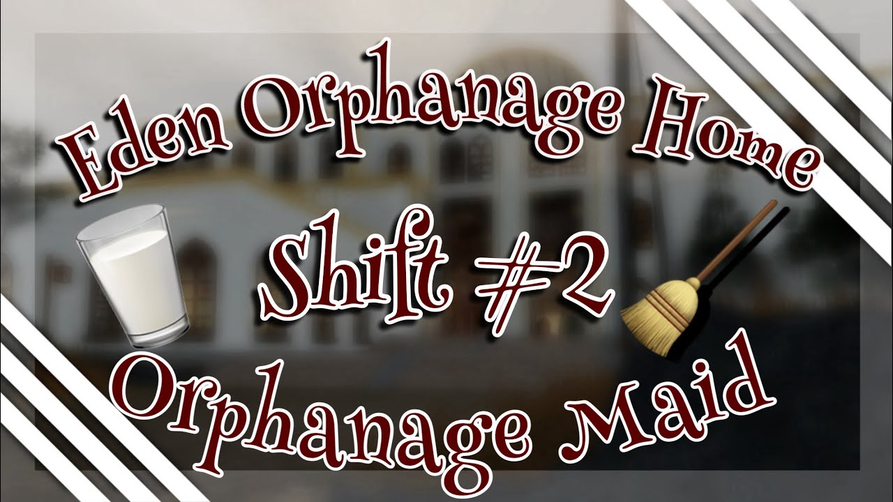🧹 Eden Orphanage home shift || Orphanage maid #2 (Roblox) **summer ...