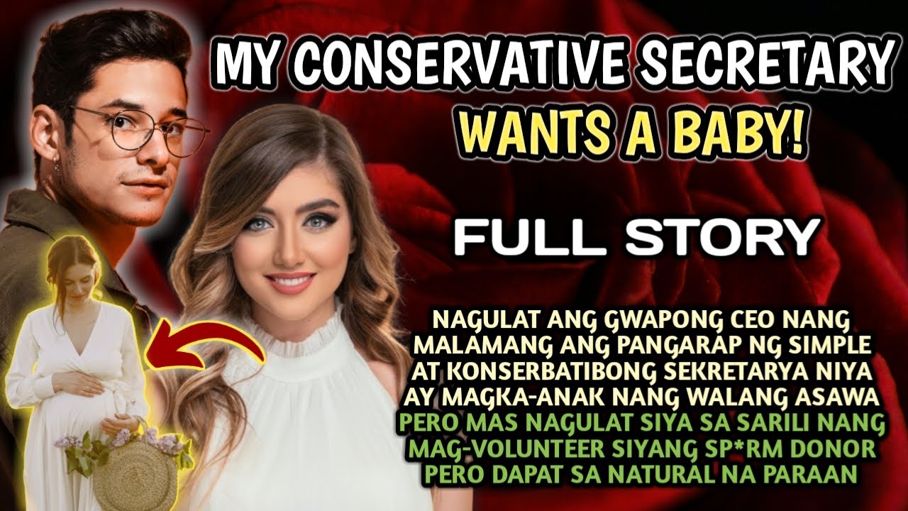 FULL STORY - MY CONSERVATIVE SECRETARY WANTS A BABY! | TAGALOG LOVE ...