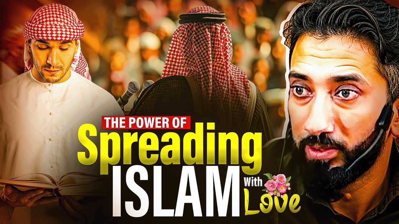 The Power Of Spreading Islam With Love | Nouman Ali Khan - YouTube