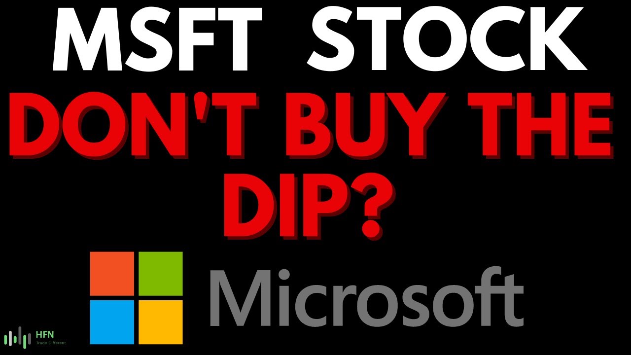 Don't Buy The Dip In Microsoft Stock? MSFT Stock Prediction Now - YouTube