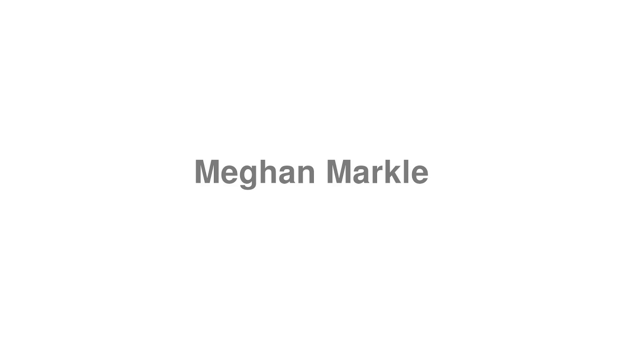 How to Pronounce "Meghan Markle" - YouTube