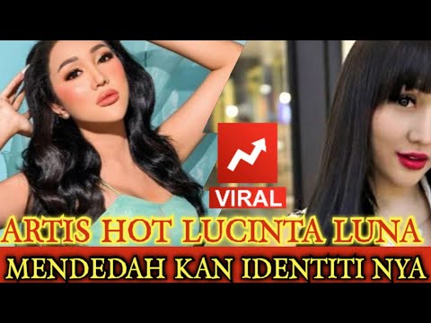 VIRAL‼️SELEBRITI PANAS LUCINTA LUNA,,MENDEDAH KAN IDENTITI NYA SEBENAR,,