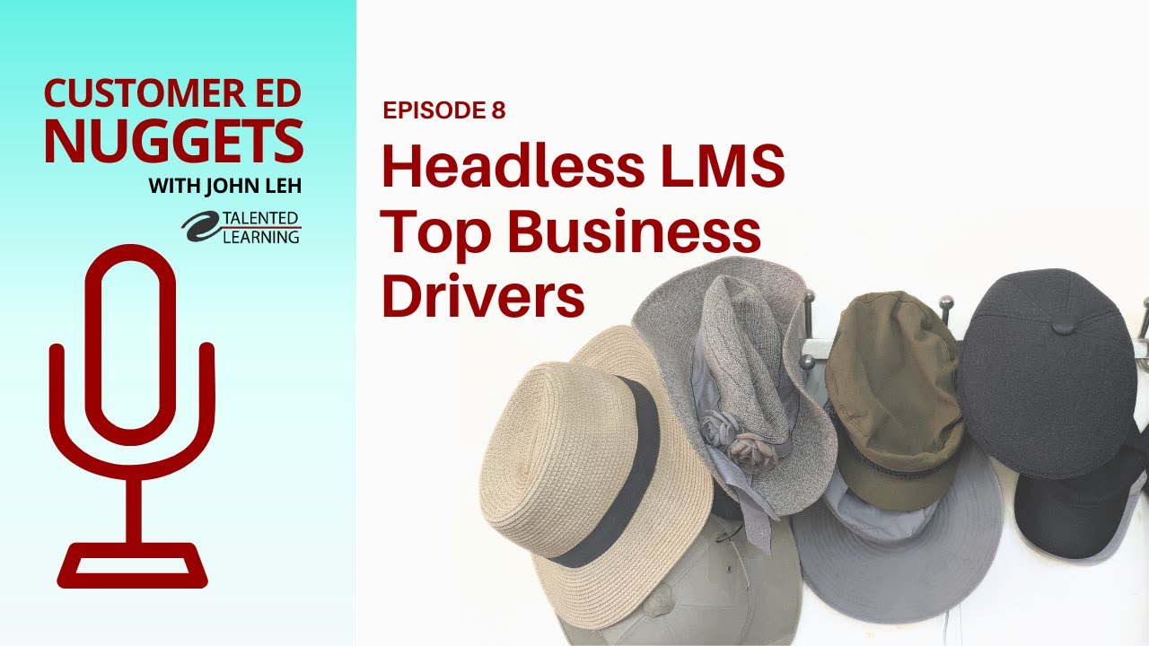 Headless LMS Top Business Drivers: Customer Ed Nugget 8 - YouTube