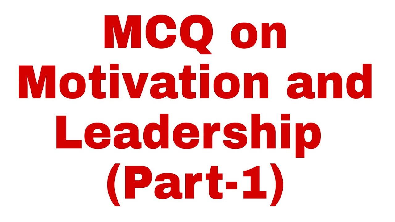MCQ on Motivation and leadership (Part-1) - YouTube