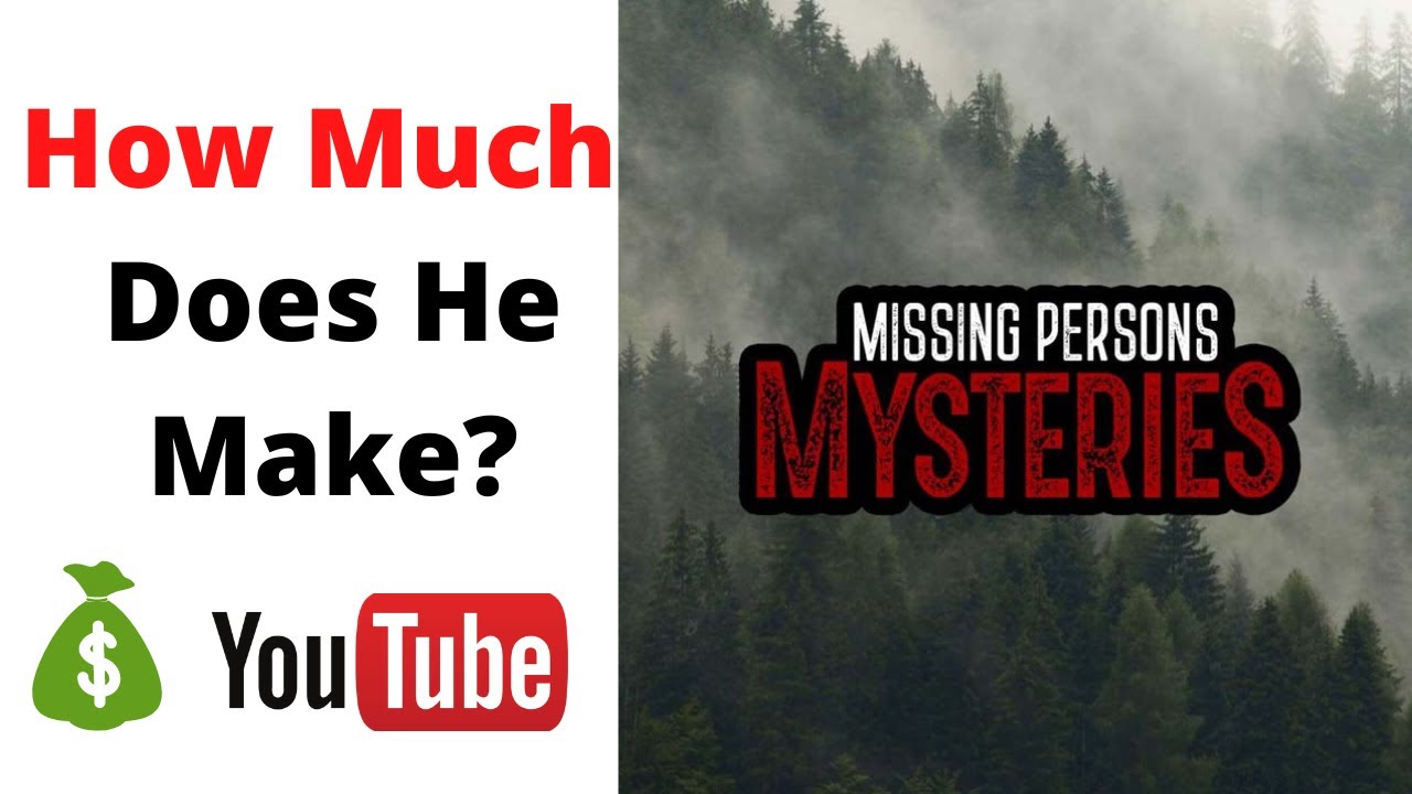 How Much Does Missing Persons Mysteries Make on Youtube - YouTube