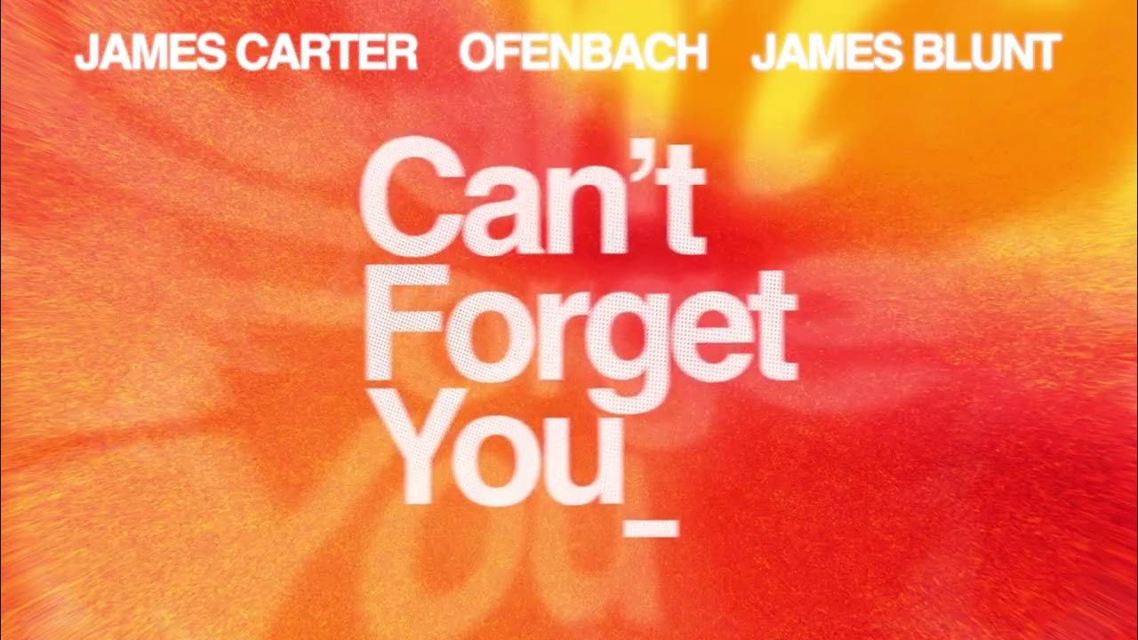James Carter & Ofenbach - Can't Forget You, feat James Blunt (Official Audio) - YouTube