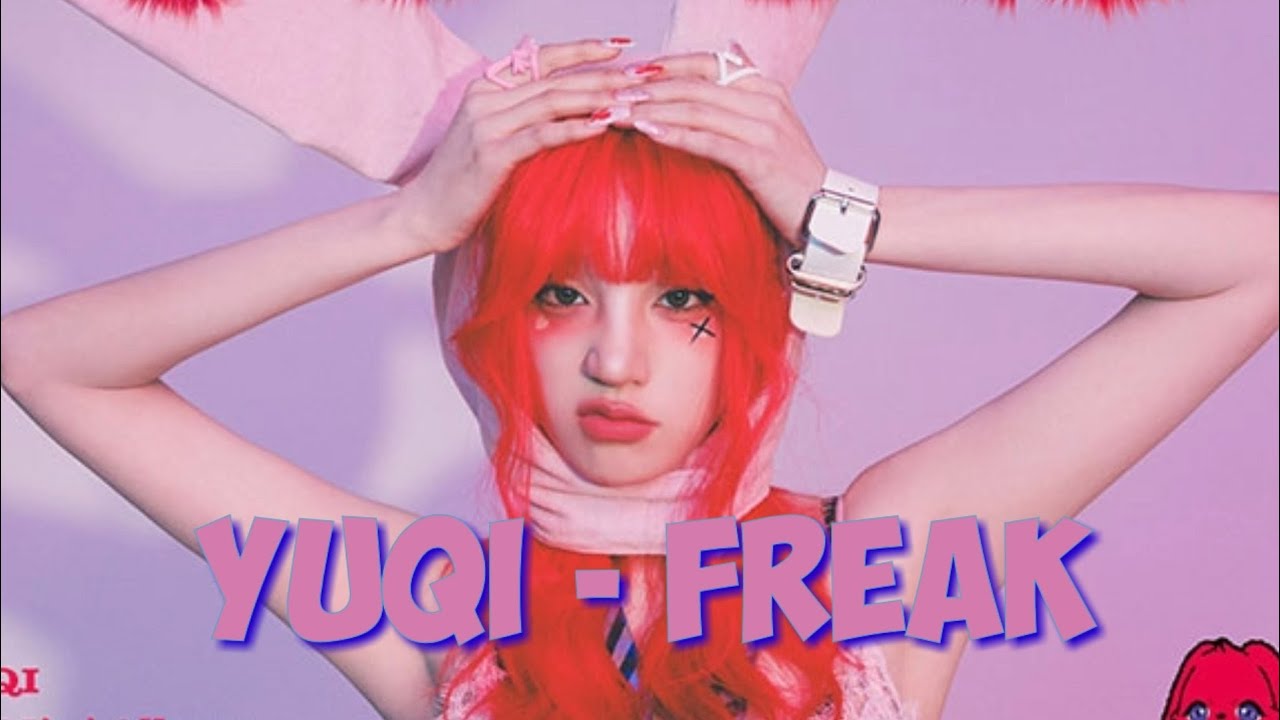 우기 (YUQI) - 'FREAK' (lyrics video) - YouTube