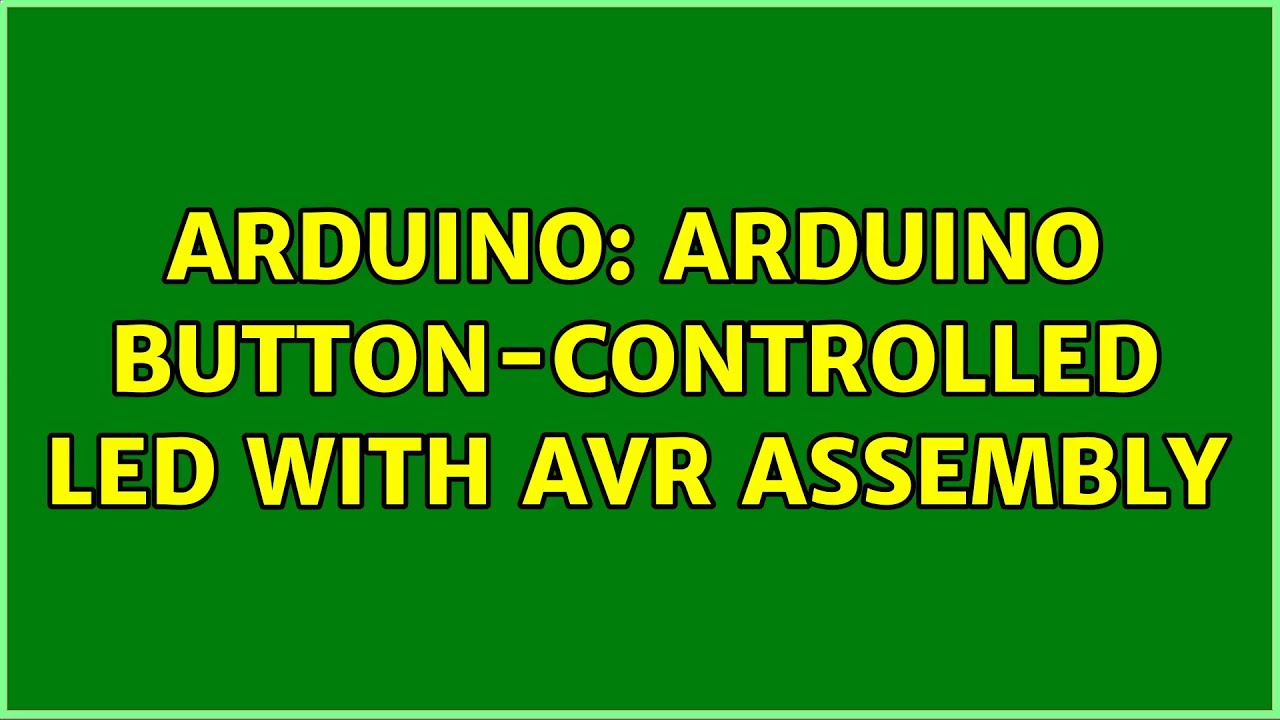 Arduino: Arduino button-controlled LED with AVR Assembly - YouTube