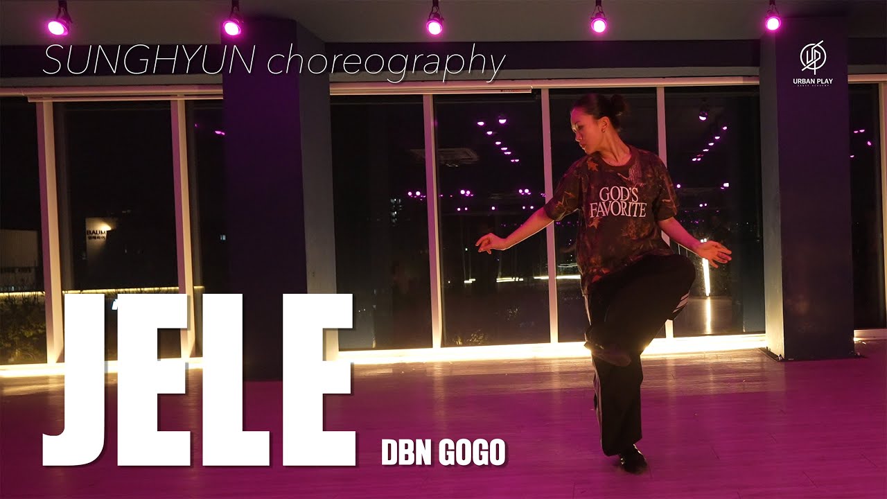 JELE - DBN GOGO / SUNGHYUN Choreography / Urban Play Dance Academy ...