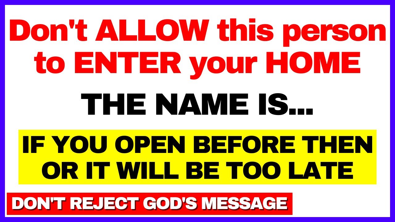 Don't ALLOW this person to ENTER your HOME The name is... | GOD TELLS ...