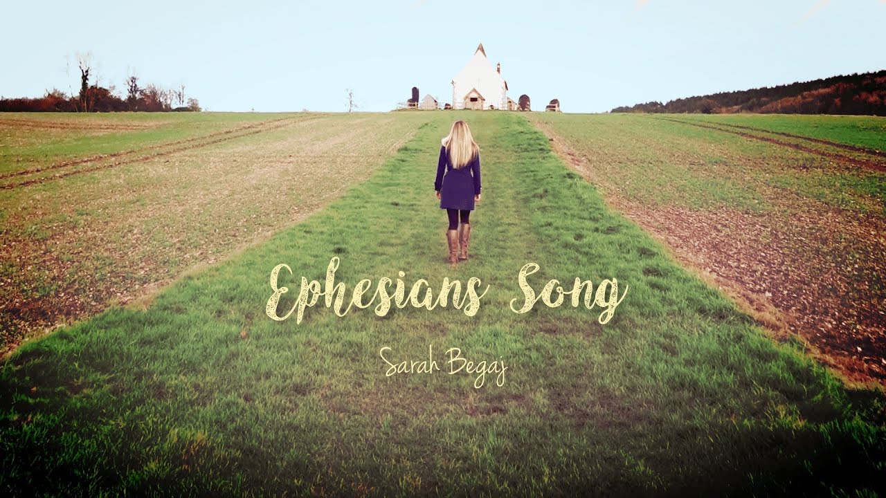 Ephesians Song - Original Christian worship by Sarah Begaj - YouTube