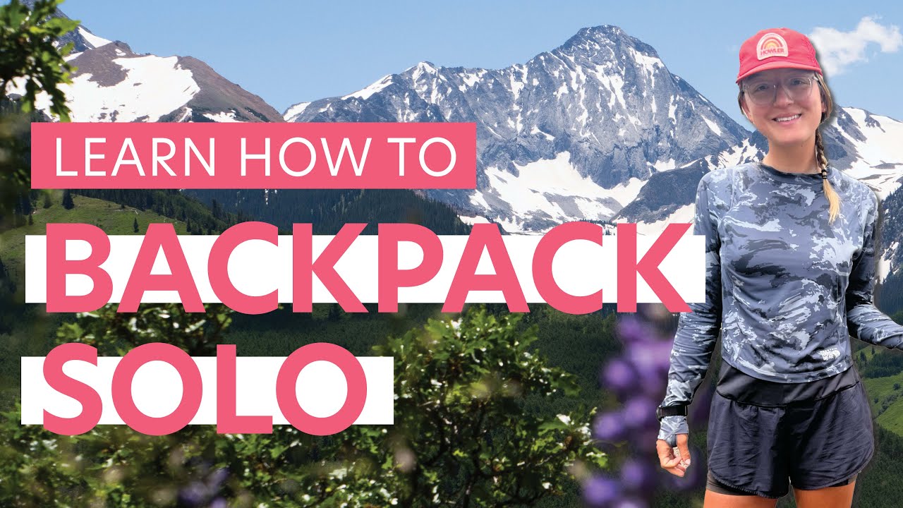 Tips For Solo Backpacking: Safety, Gear & Overcoming Fear - YouTube