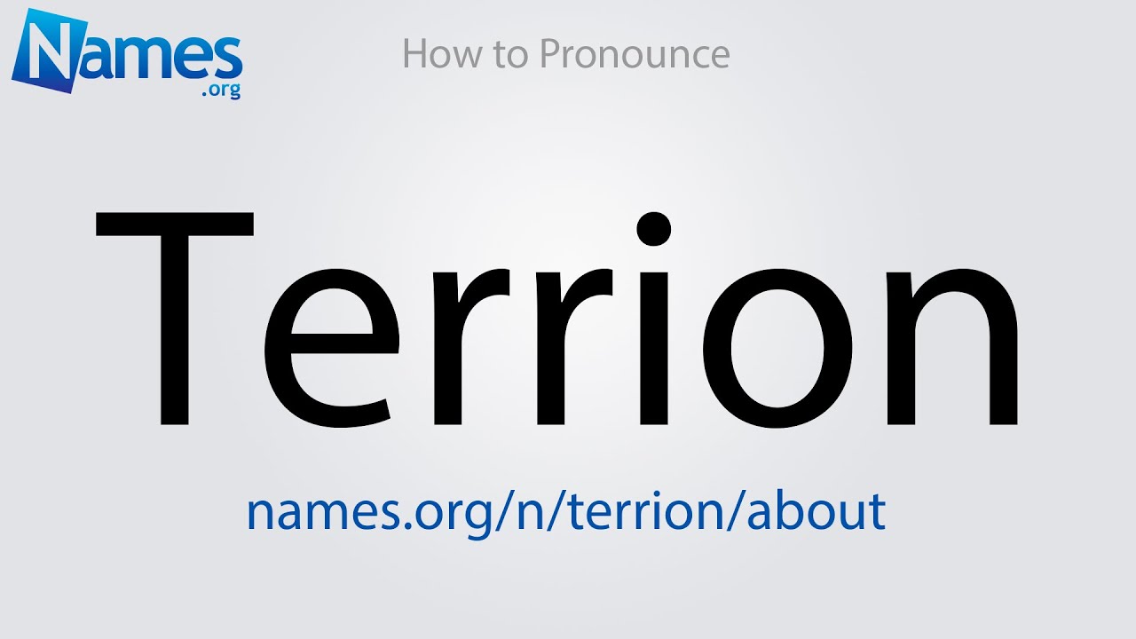 How to Pronounce Terrion - YouTube