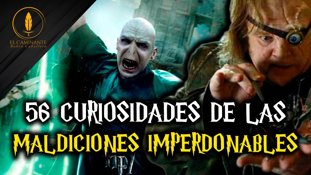 56 CURIOSIDADES DE LAS MALDICIONES IMPERDONABLES - YouTube
