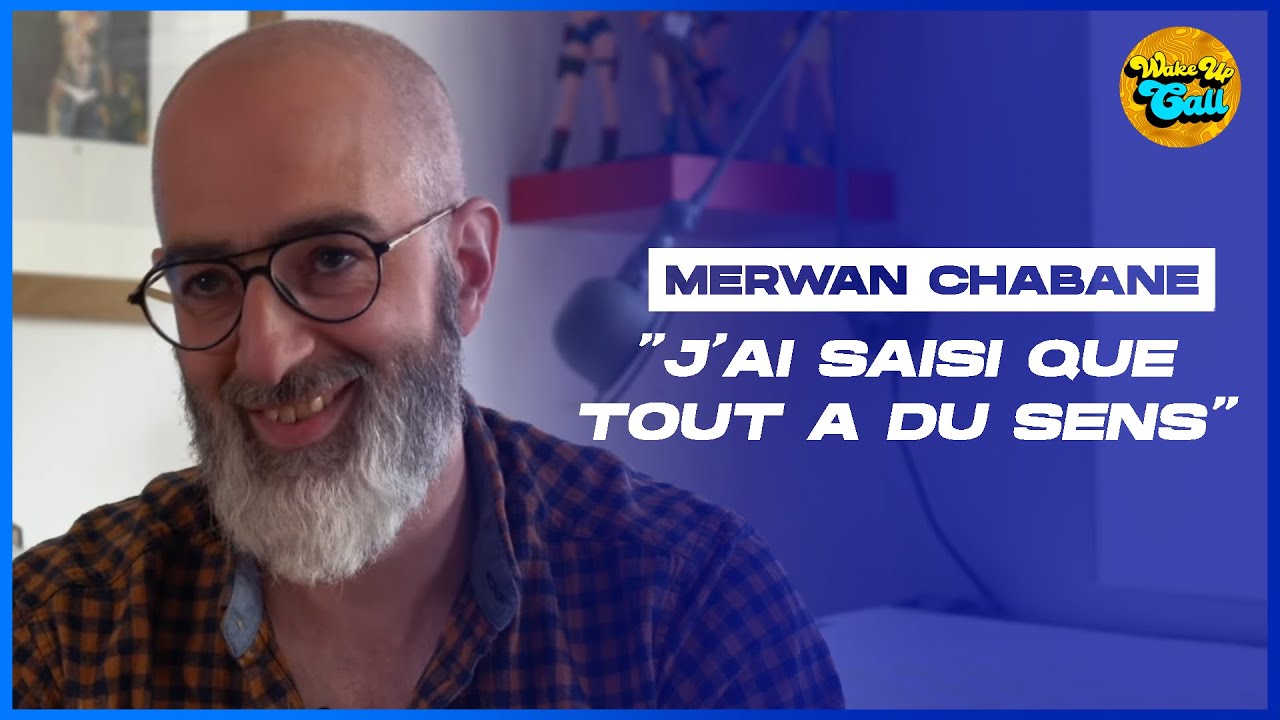 Merwan Chabane: «J'ai saisi que tout a du sens» [Wake Up Call] - YouTube