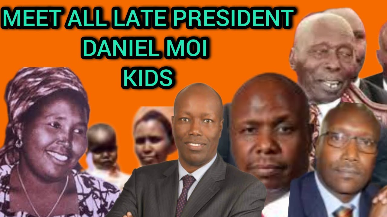 MEET ALL THE CHILDREN TO LATE PRESIDENT DANIEL MOI FROM HIS FIRST AND SECOND WIFE!! - YouTube