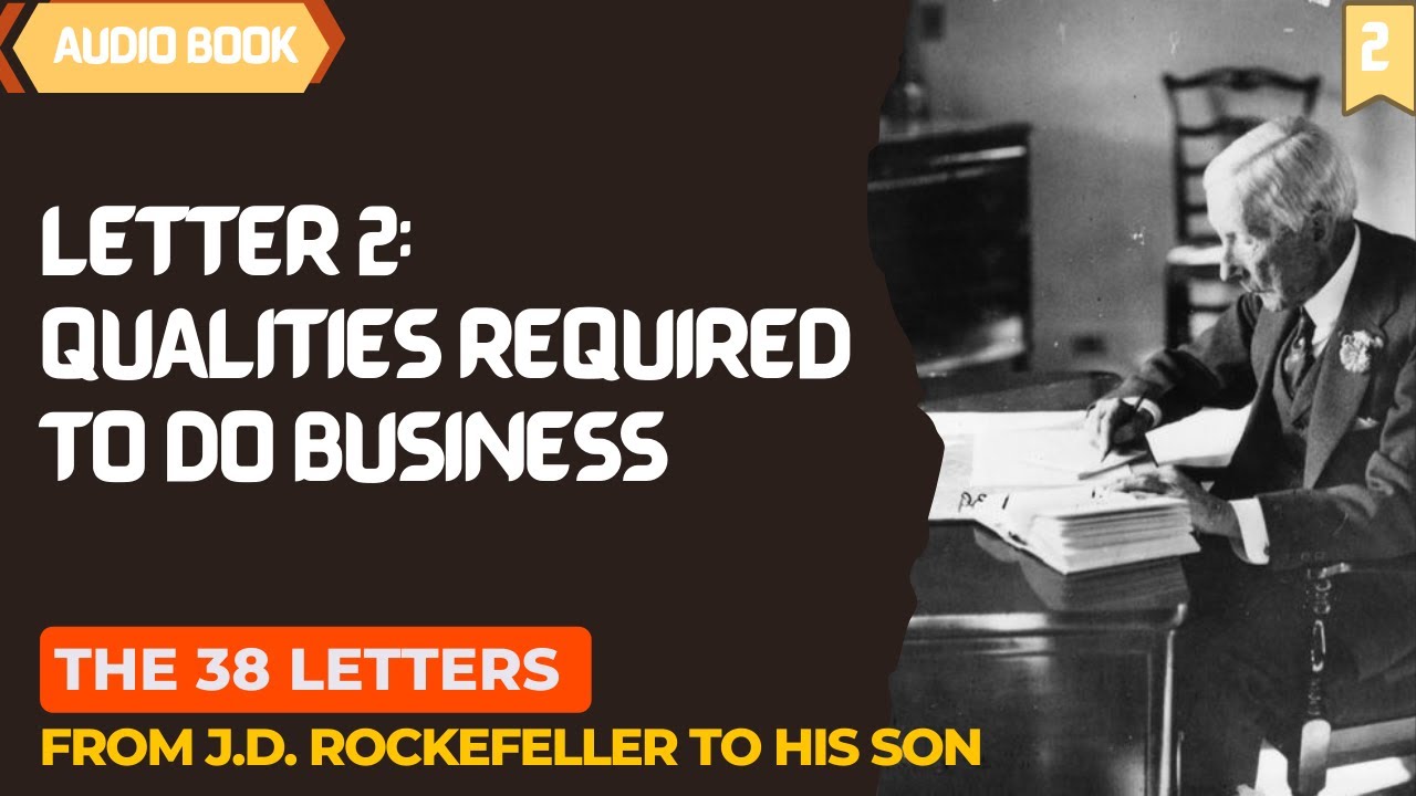 The 38 Letters from J.D. Rockefeller to his son – letter 2: Qualities ...