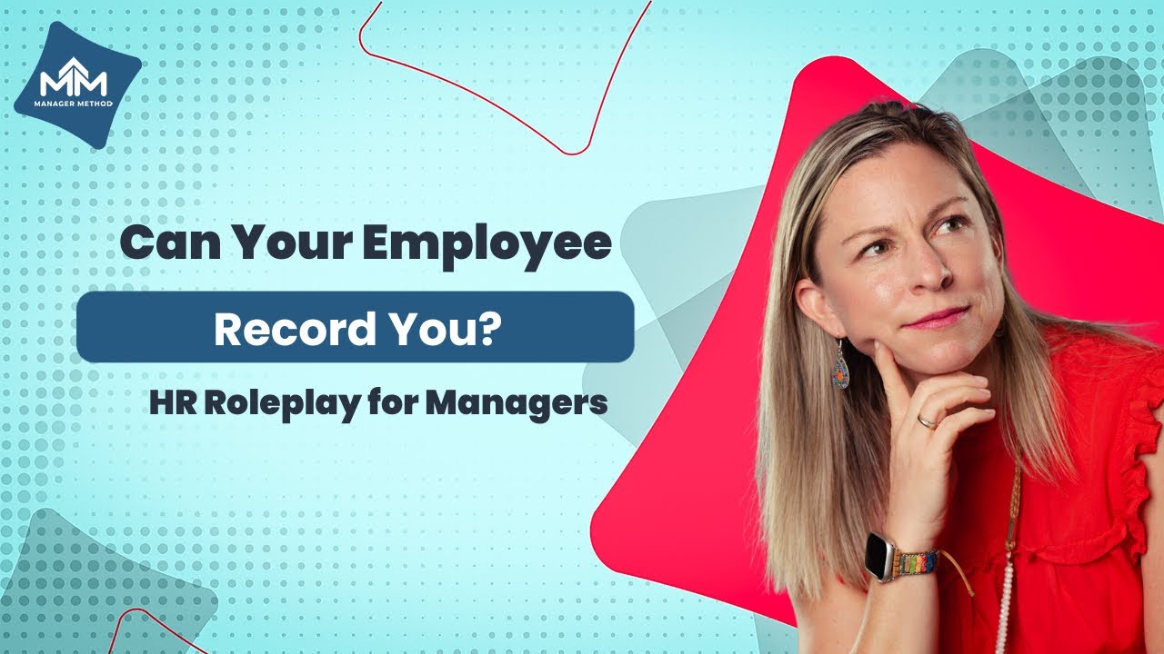 Can Your Employee Record You? HR Roleplay: What Managers Need to Know ...