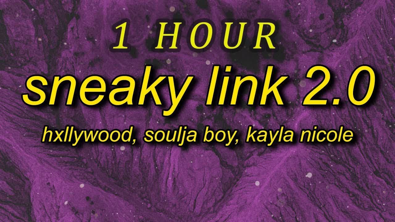 Hxllywood x Soulja Boy x Kayla Nicole - Sneaky Link 20 (Lyrics) boy you just my sneaky link | 1 ...