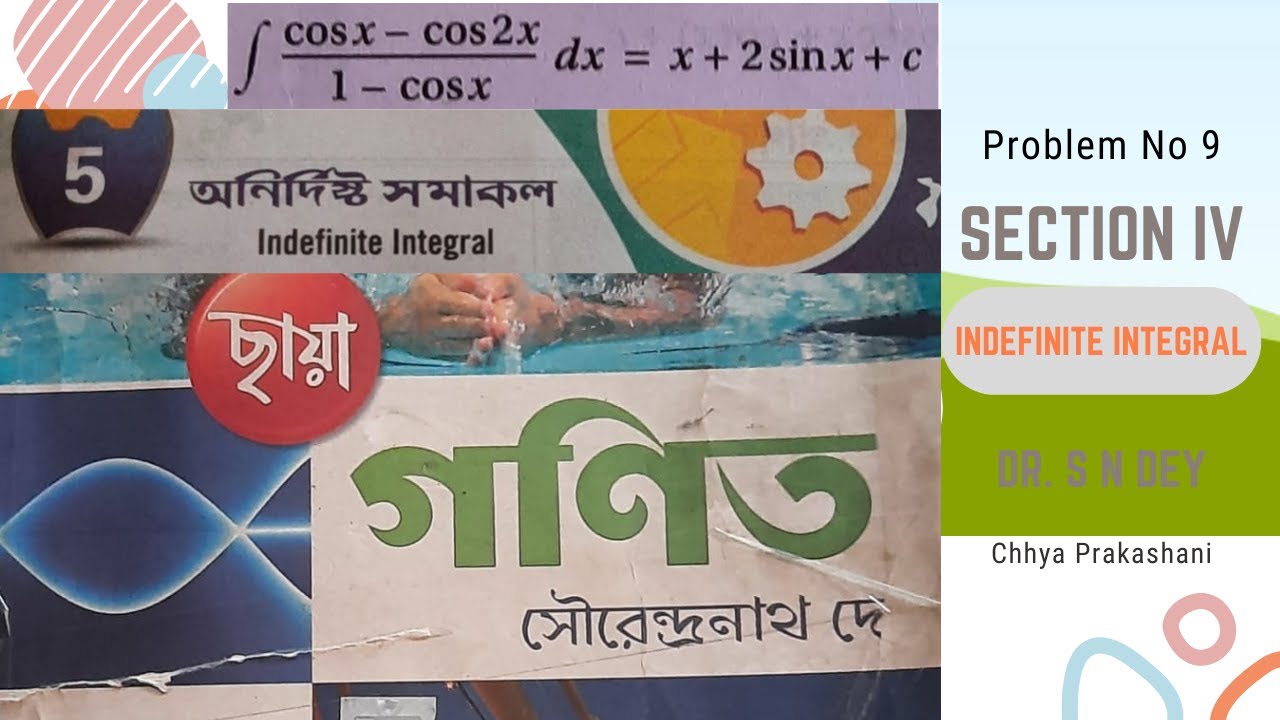 Problem No 9. Section IV. Indefinite Integral. Class XII. Dr S N Dey ...