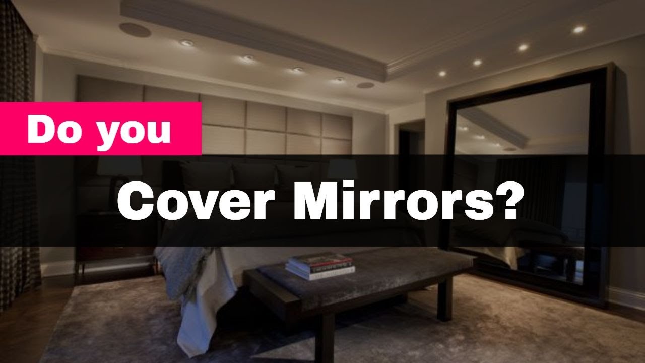 Cover Your Mirrors at Night? Here's Why It's More Important Than You ...