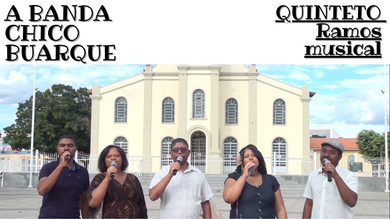 A Banda - Chico Buarque - Acapella (Quinteto Ramos Musical) Cover - YouTube