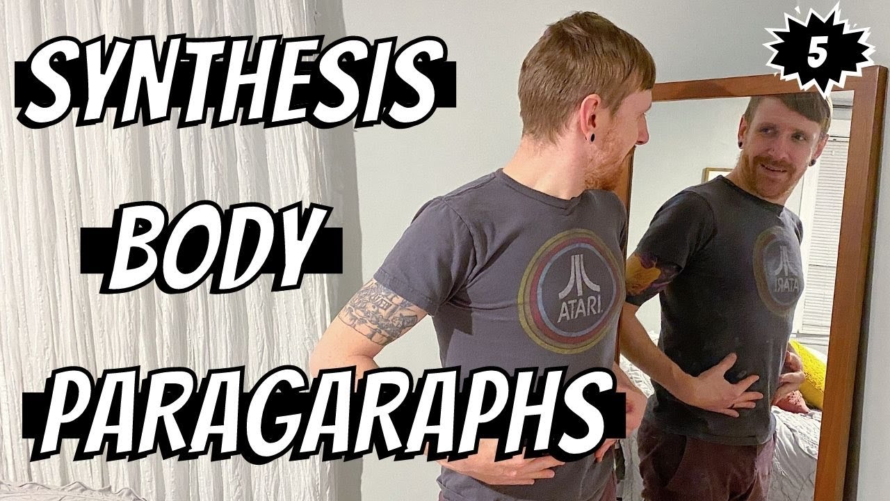 How to Write SYNTHESIS BODY PARAGRAPHS - YouTube