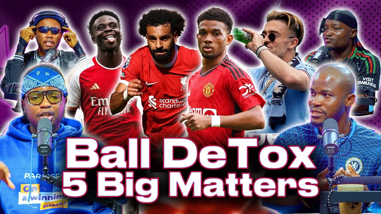 BALL DETOX - 5 BIG WEEKEND MATTERS! (FT. Tox, Dani, Godfrey, Karibi ...