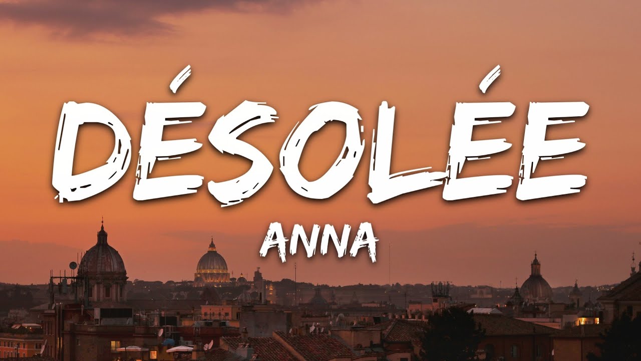 ANNA - DÉSOLÉE (Testo/Lyrics) - YouTube