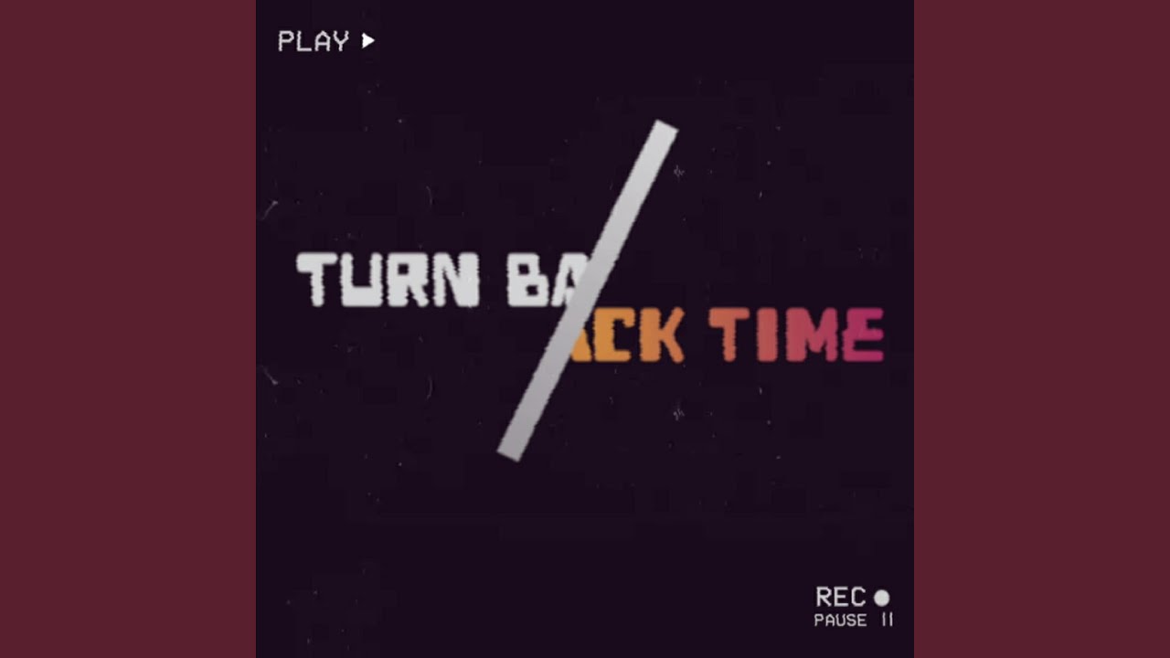 Turn Back Time - YouTube