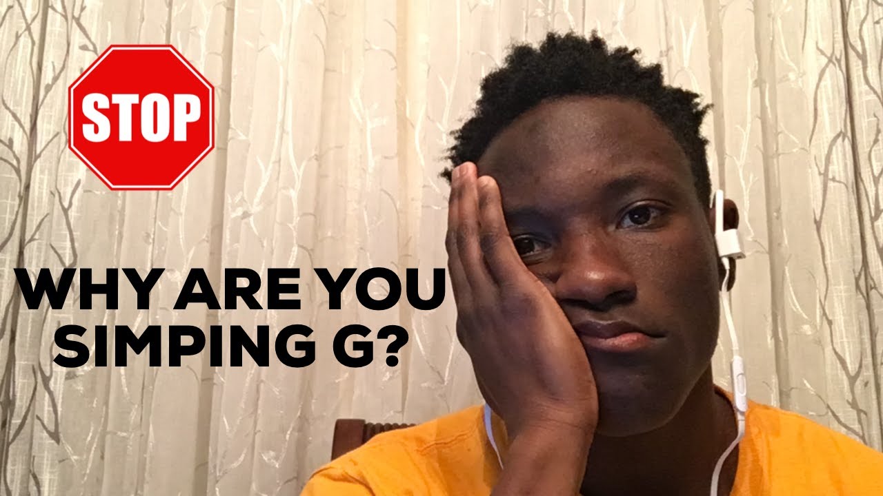 STOP BEING A SIMP 2020!!!!!! - YouTube