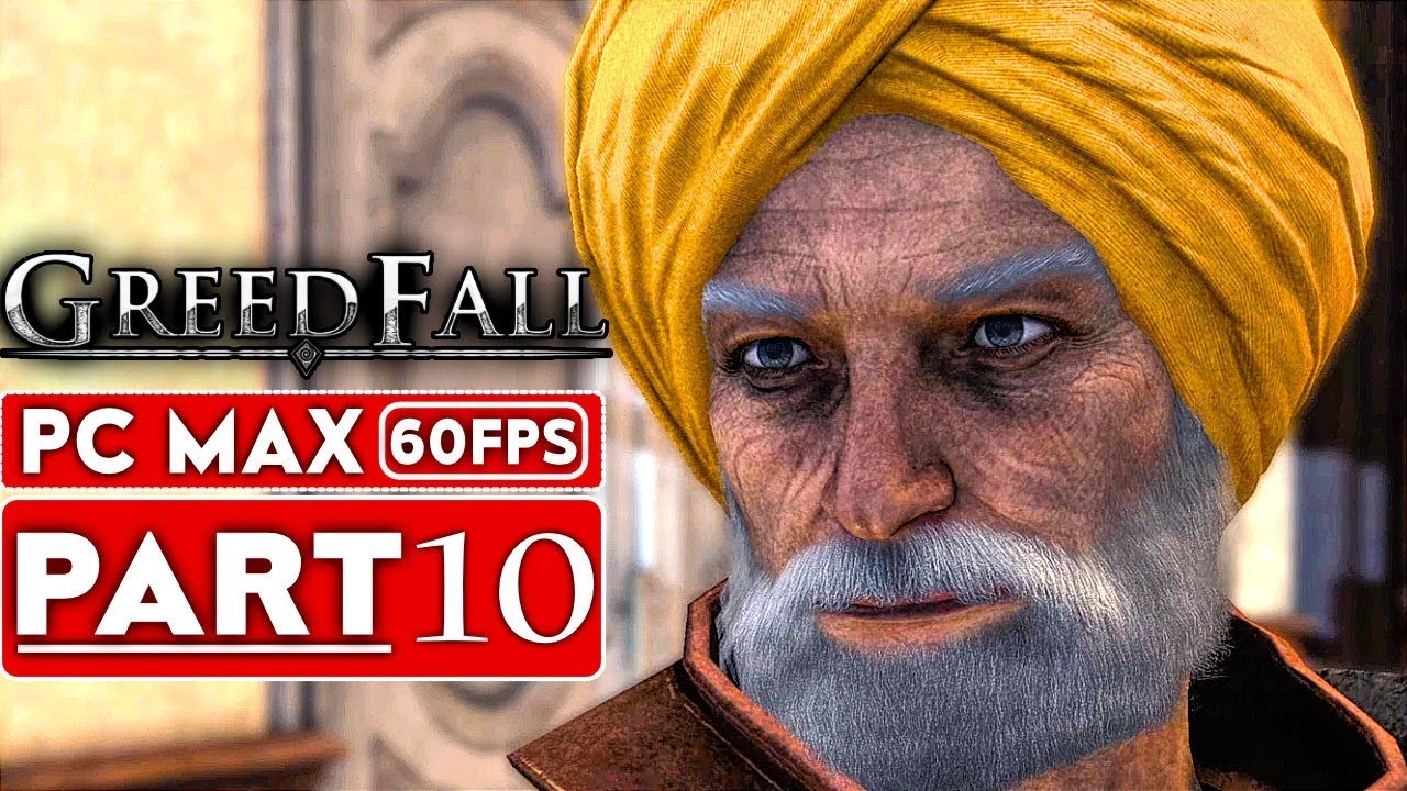 GREEDFALL Gameplay Walkthrough Part 10 [1080p HD 60FPS PC MAX SETTINGS ...