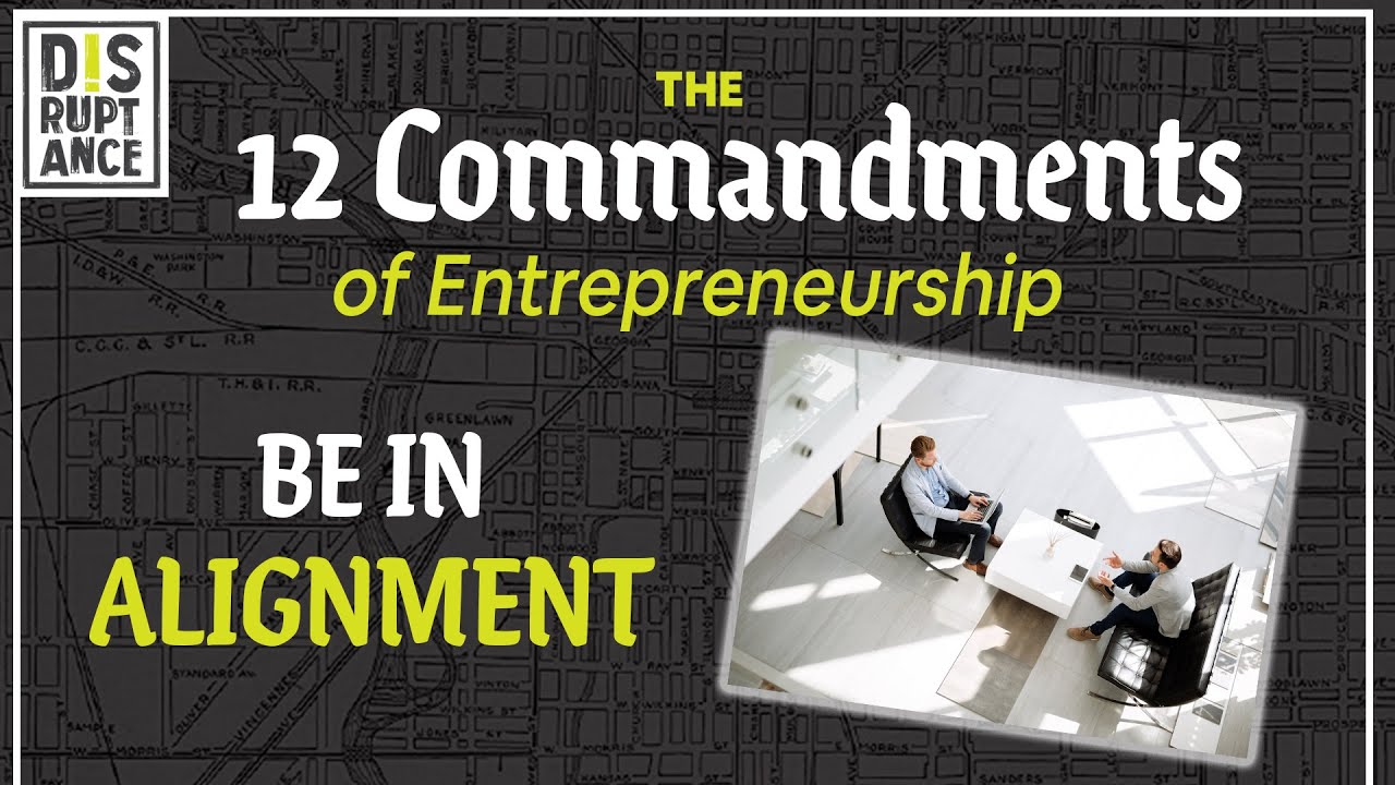 The 12 Commandments of Entrepreneurship: BE IN ALIGNMENT - YouTube