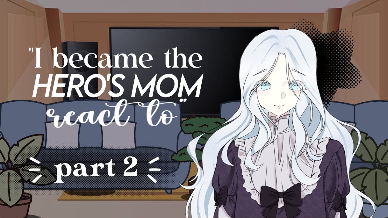 ||reupload|| I became the hero's mom react to... || 2/2 || GCRV ...